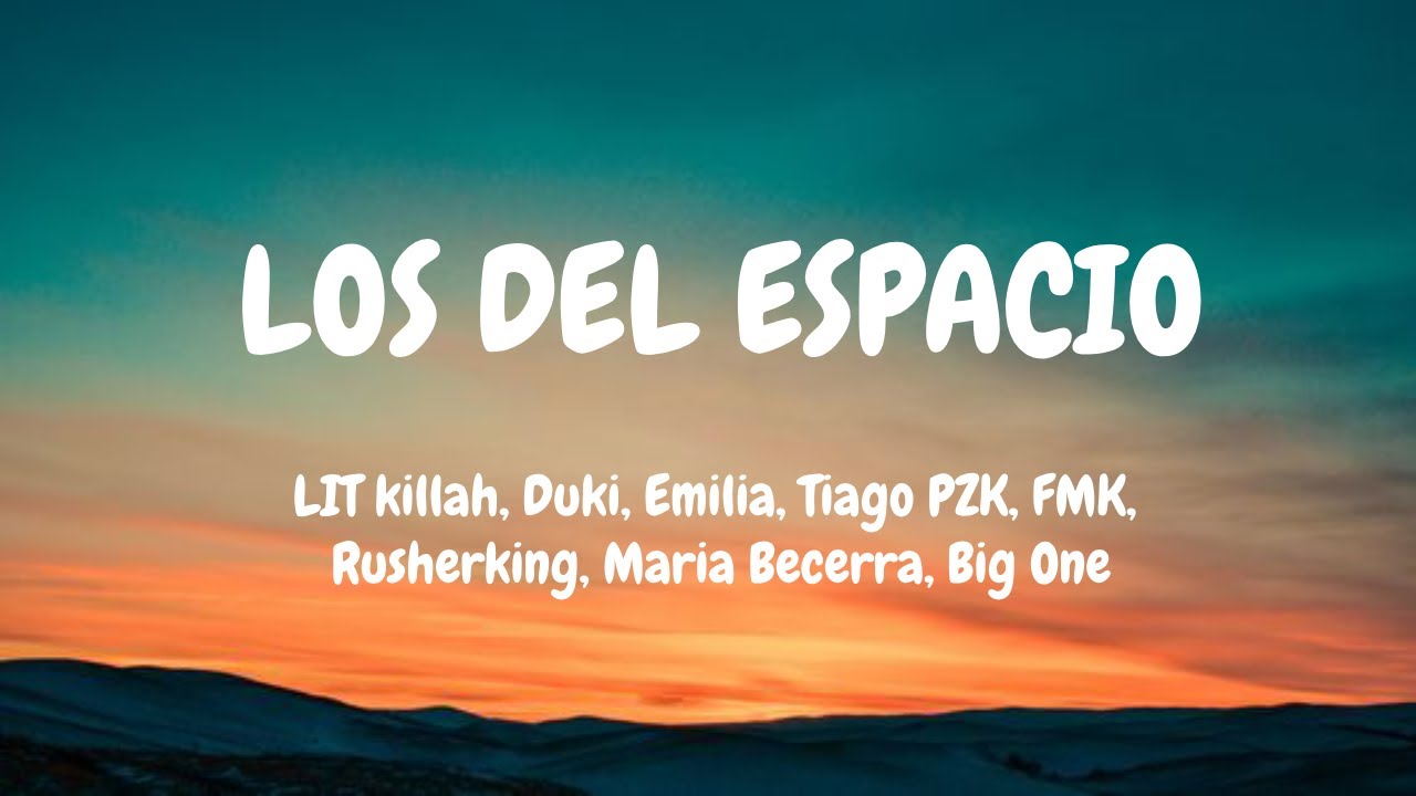 🎵 Los Del Espacio LIT killah, Duki, Emilia, Tiago PZK, FMK, Rusherking ...