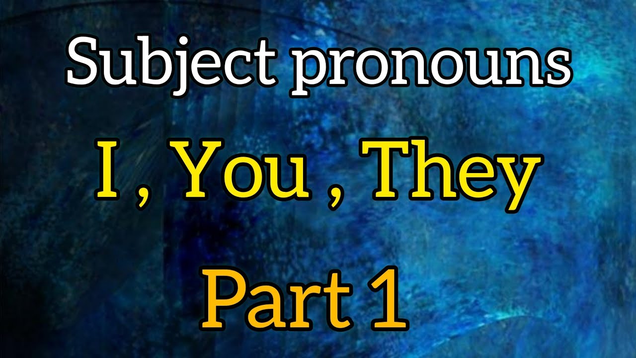 Basic grammar 10 ( subject pronouns in French "I ,they..." ) - YouTube