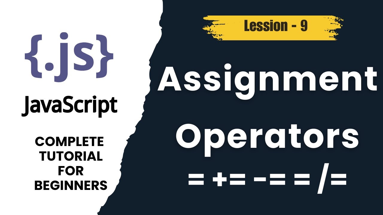 JavaScript Assignment Operators Explained | = += -= = /= | JS Tutorial (Lesson 9) - YouTube