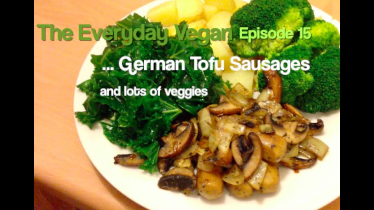 The Everyday Vegan - Ep 15 - German Tofu Sausages, Kale and other ...