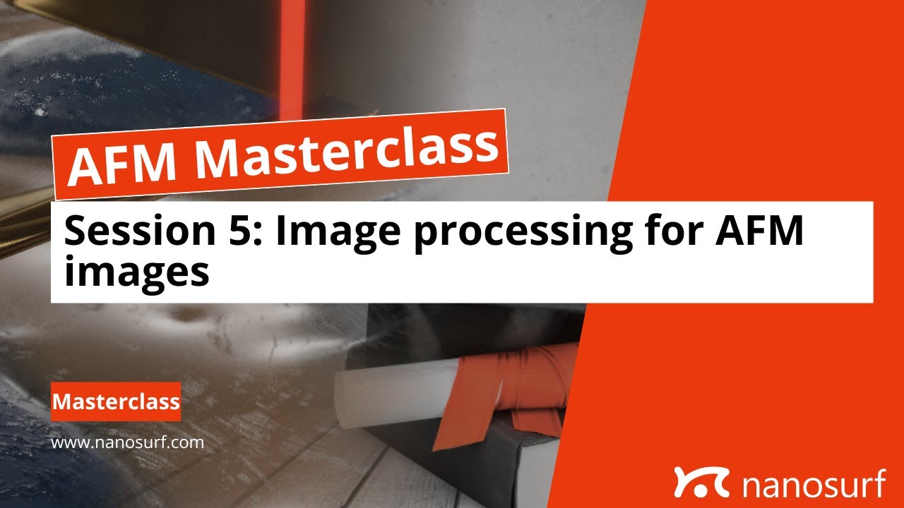 AFM Master Class Session 5: Image Processing for AFM Images - YouTube