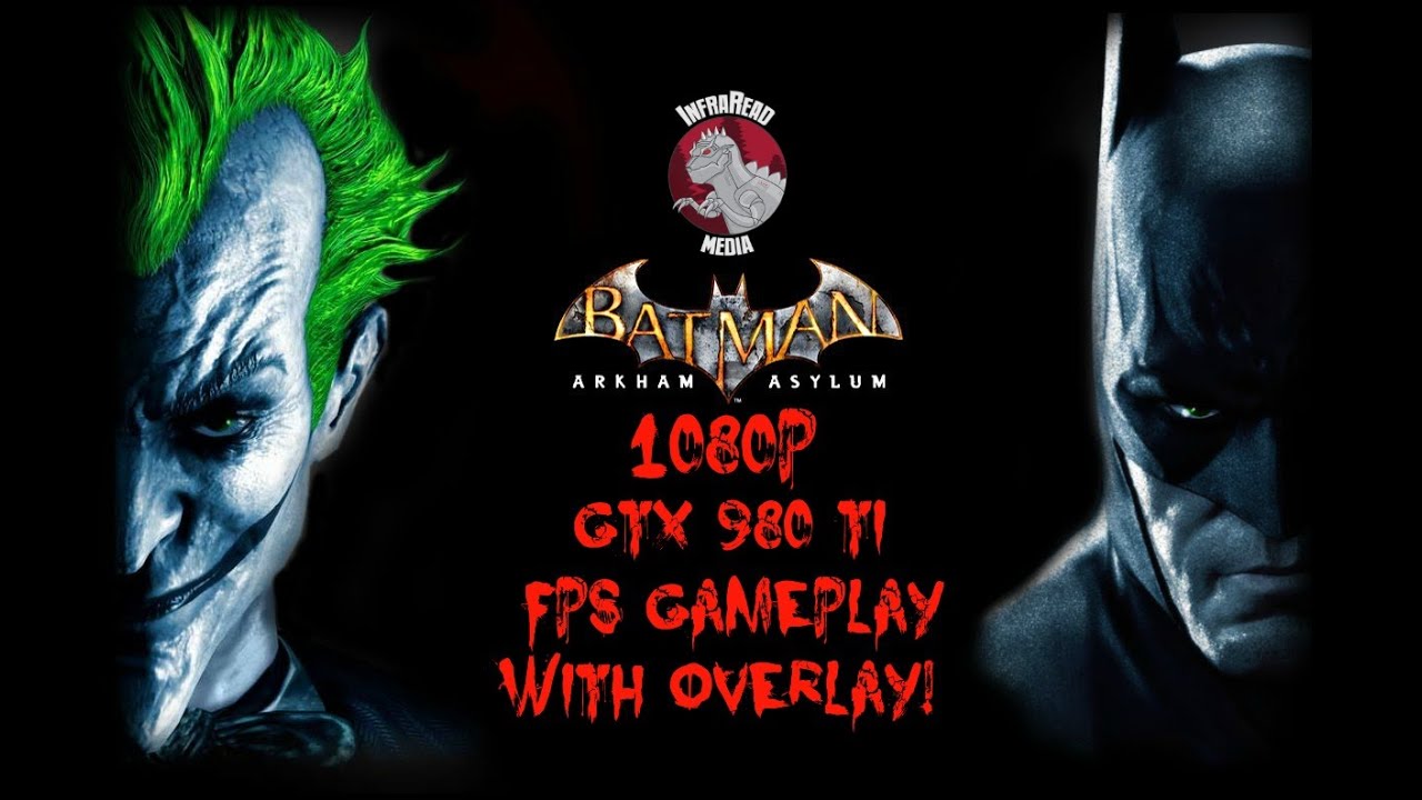 Batman Arkham Asylum 1080P 980 TI FPS Gameplay With Overlay! - YouTube