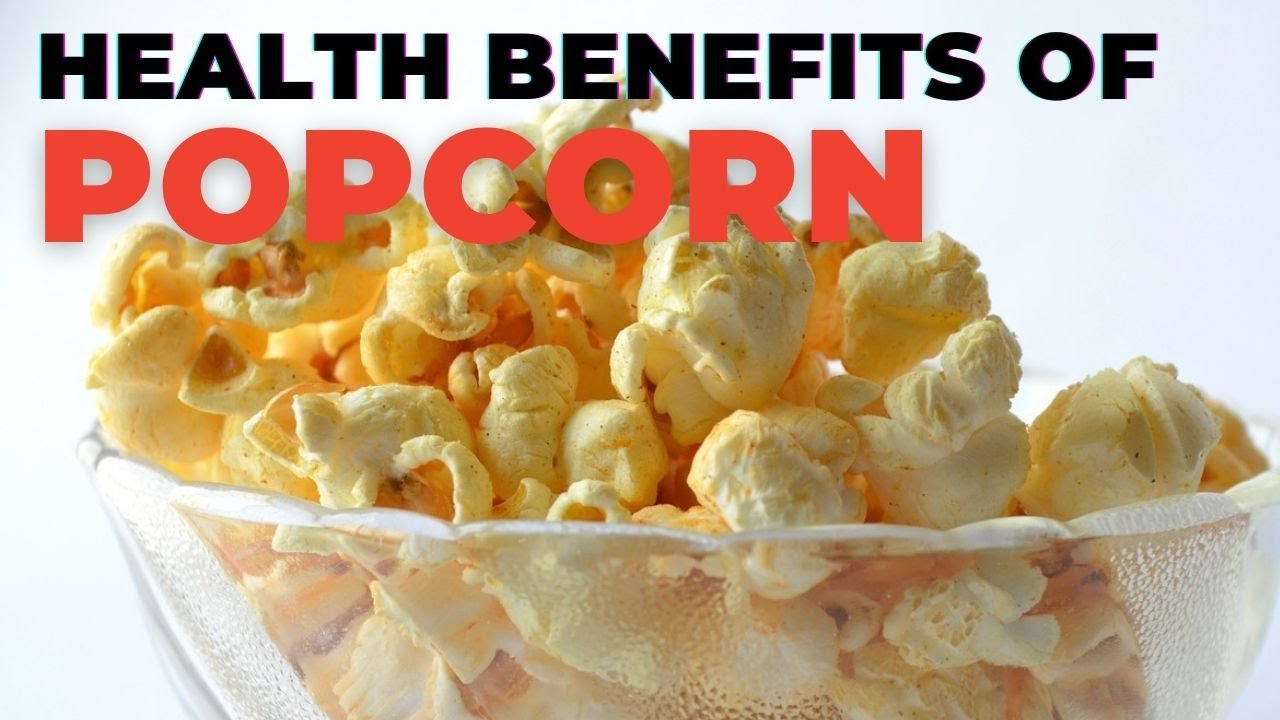The Health Benefits of Popcorn | Is Popcorn Healthy? - YouTube