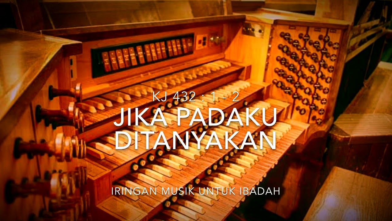 IRINGAN MUSIK UNTUK IBADAH - KJ 432 JIKA PADAKU DITANYAKAN - YouTube