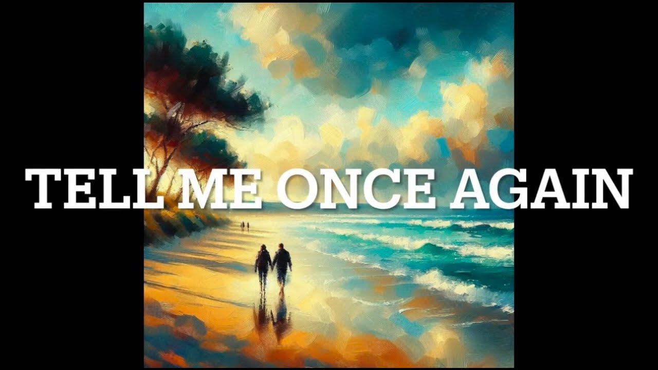 Tell me once again - a song from the heart - YouTube
