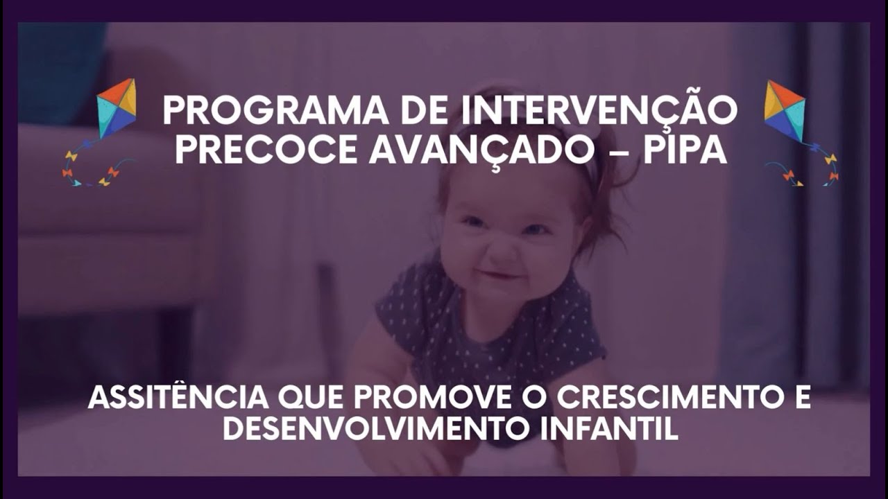 Programa de Intervenção Precoce Avançado - PIPA. Assistência que ...