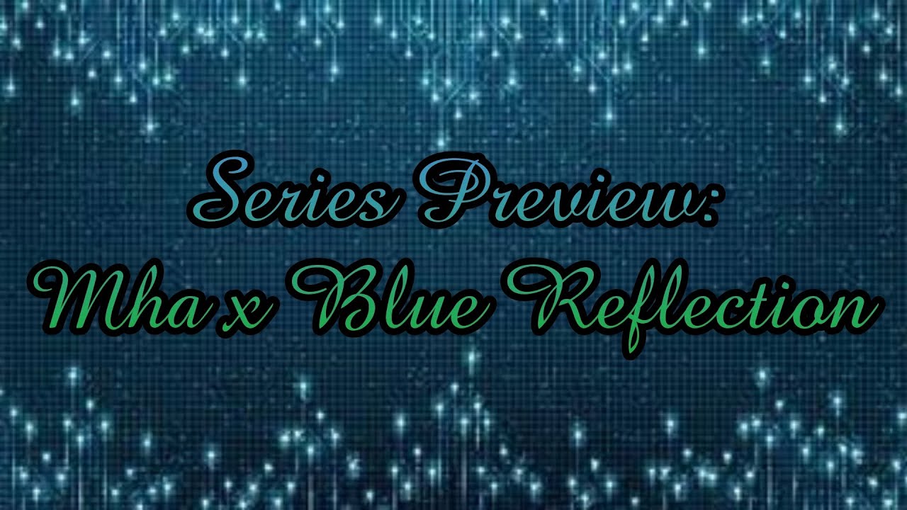 Series Preview: Mha x Blue Reflection - YouTube