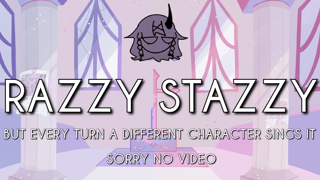 Razzy Stazzy But Every Turn A Different Character Sings It 🎶- Friday ...