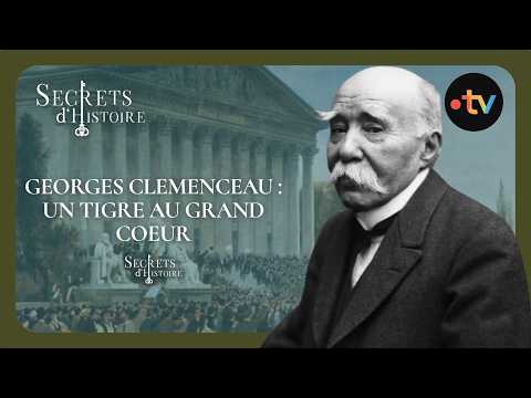 Georges Clemenceau : un Tigre au grand coeur - Secrets d'histoire