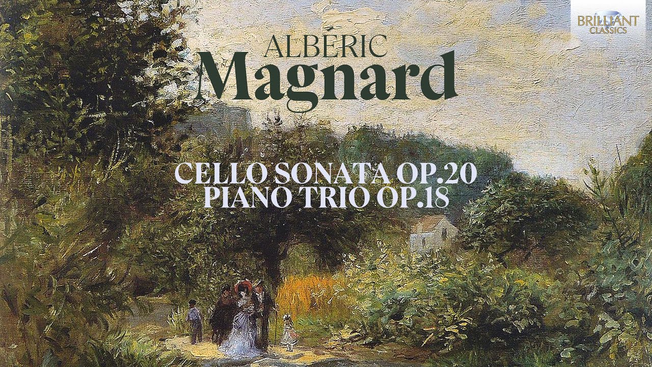 Magnard: Cello Sonata Op.20, Piano Trio Op.18 - YouTube