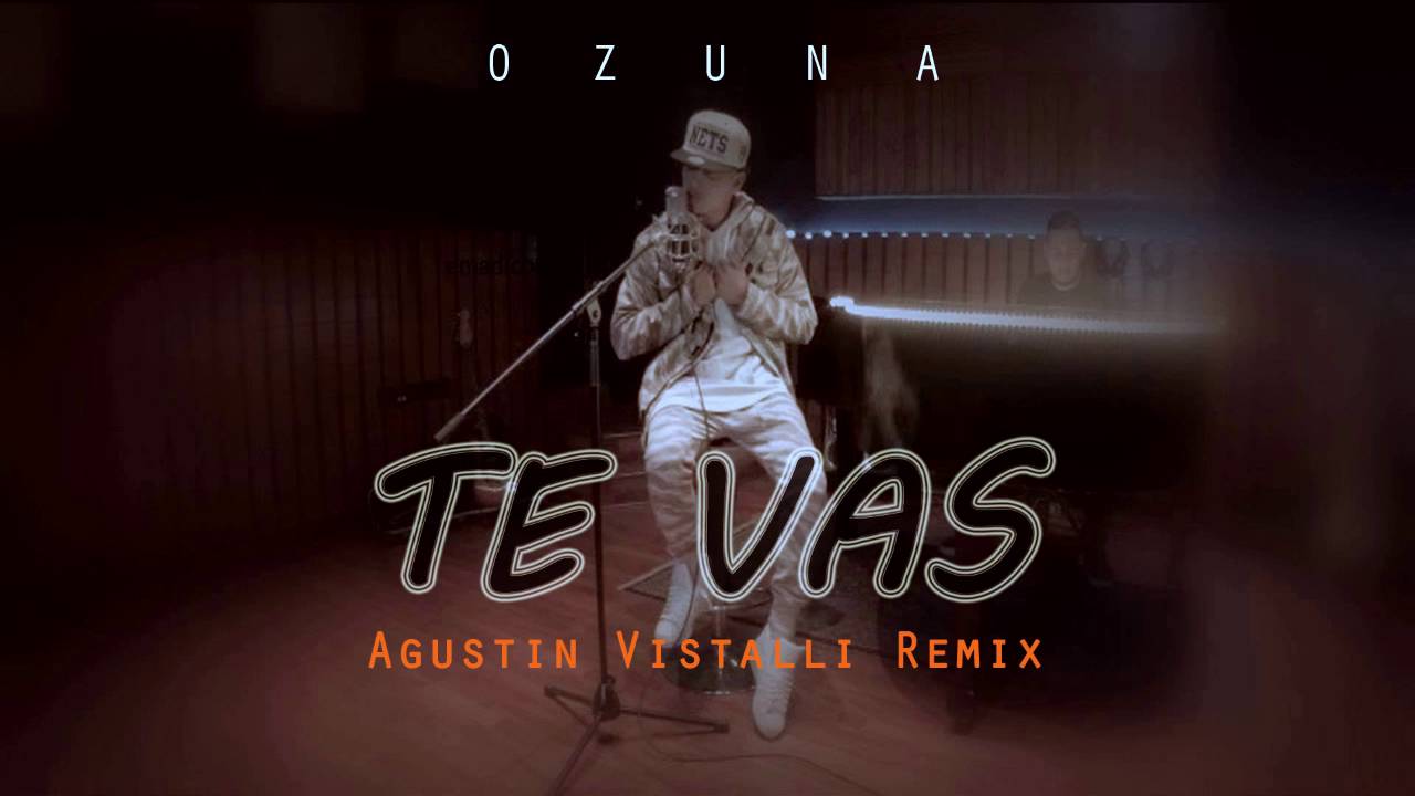 Te Vas - Ozuna (Agustin Vistalli Remix) - YouTube