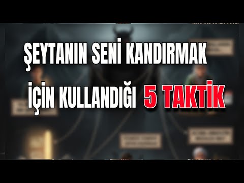 Şeytanın Seni Kandırmak İçin Kullandığı 5 Taktik