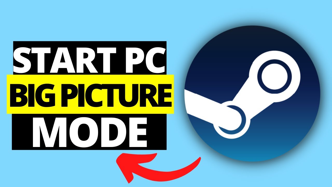 How To Start PC into Steam Big Picture Mode - YouTube
