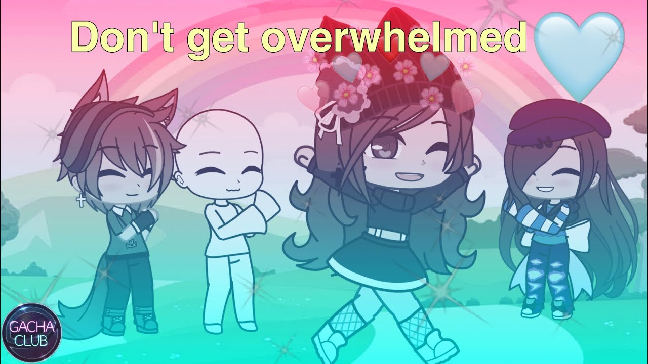 Don’t get overwhelmed. Gacha club. 2K! - YouTube