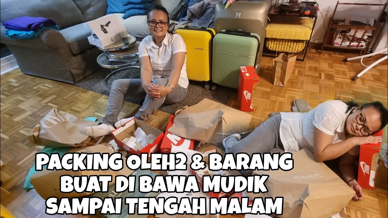 Packing Sampai Tengah Malam Oleh Oleh Buat Keluarga Dan Barang2 Yg