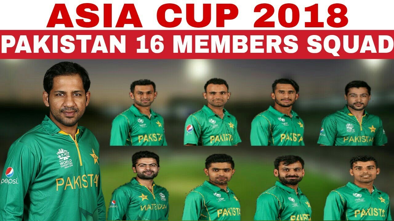 ASIA CUP 2018 : PAKISTAN 16 MEMBERS TEAM SQUAD | PAKISTAN PREDICTED ...