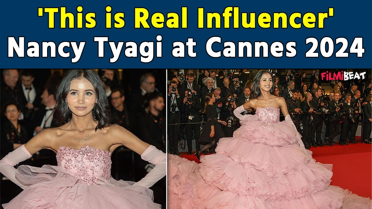 Nancy Tyagi Cannes: Fashion Influencer applauded for handmaking her ...