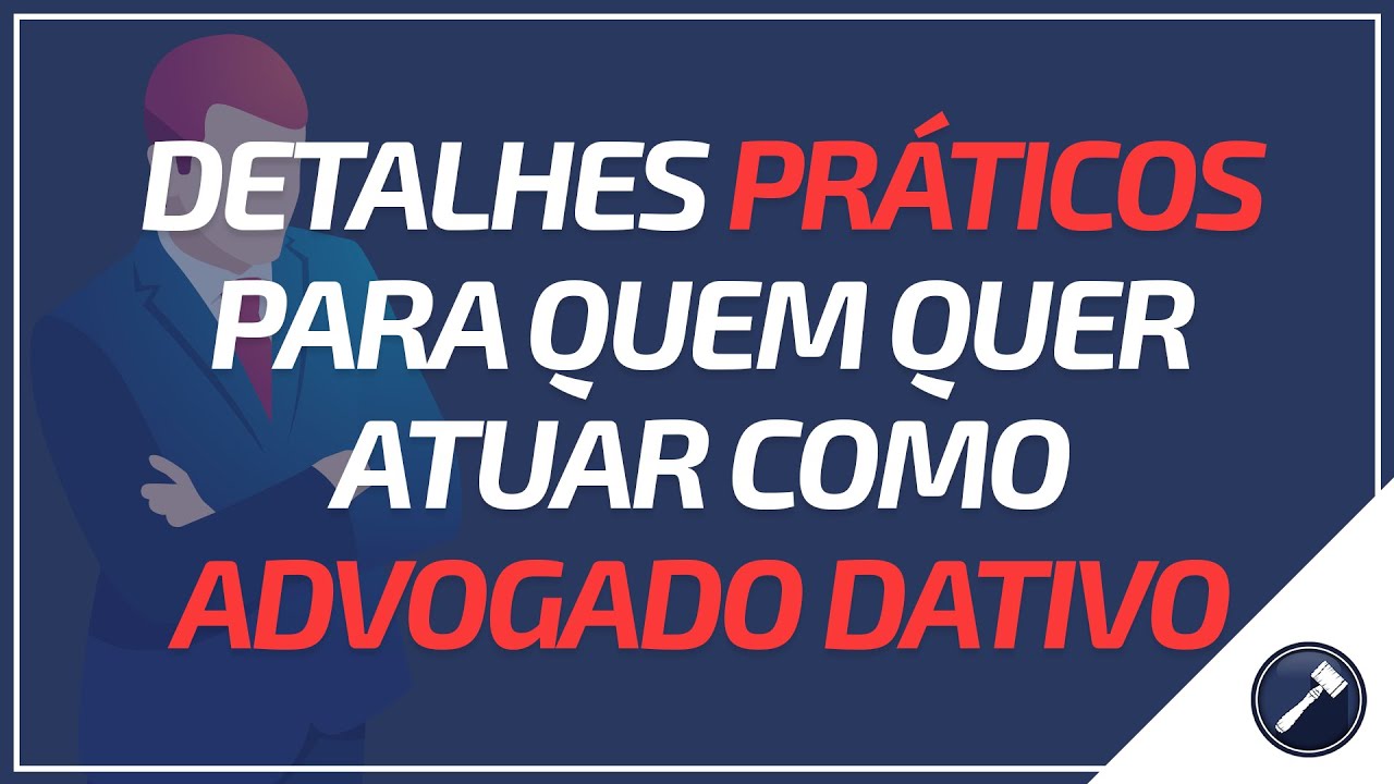 Detalhes práticos para quem quer atuar como advogado dativo - YouTube