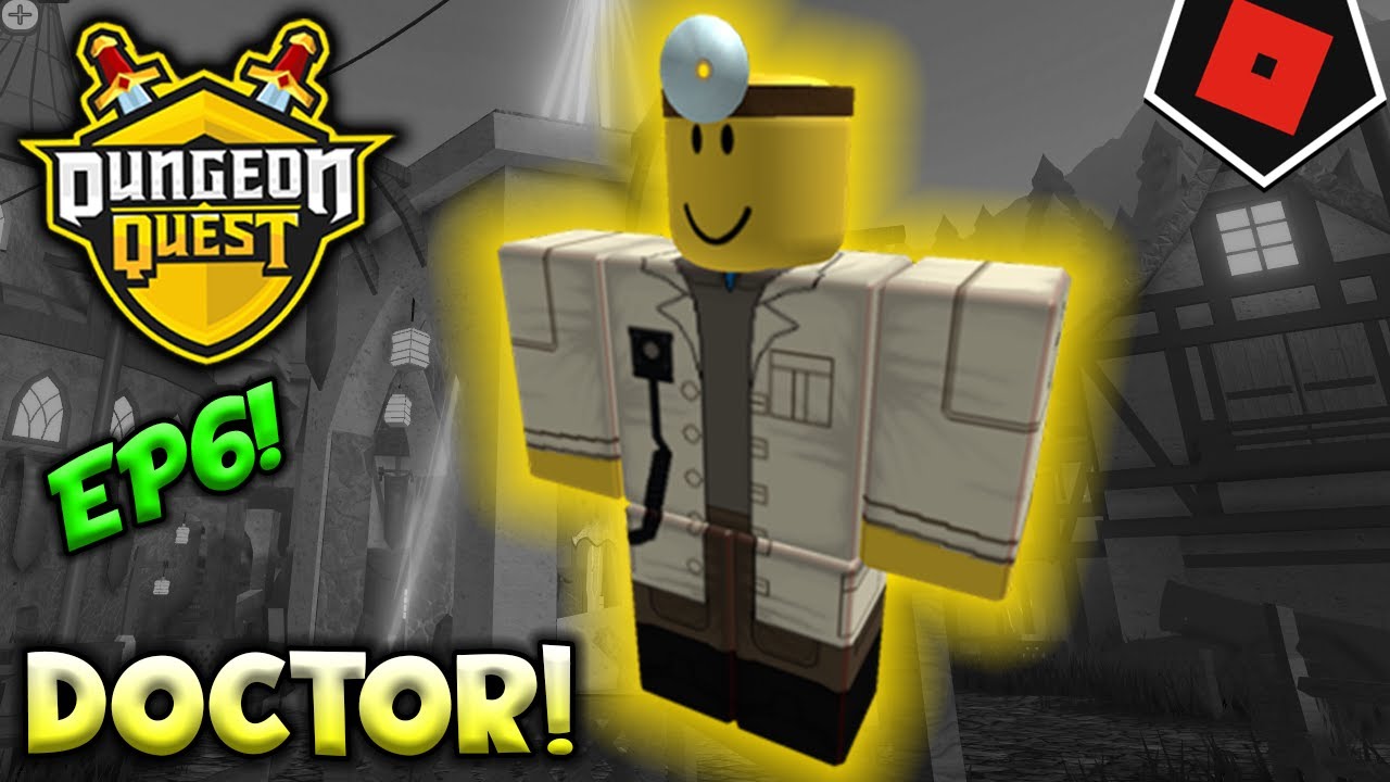 DUNGEON QUEST NOOB TO PRO EP6- DOCTOR! | Roblox Dungeon Quest - YouTube