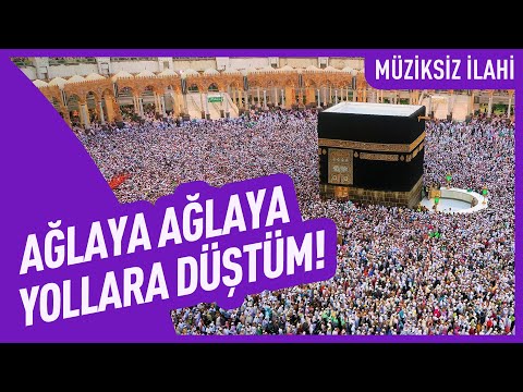 Ağlaya Ağlaya Yollara Düştüm! | Müziksiz İlahi