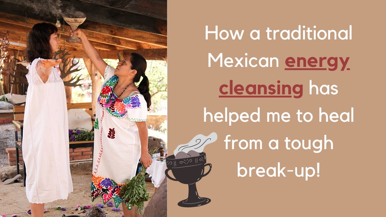 Mexican energy cleansing ritual - How I healed from a break-up - YouTube
