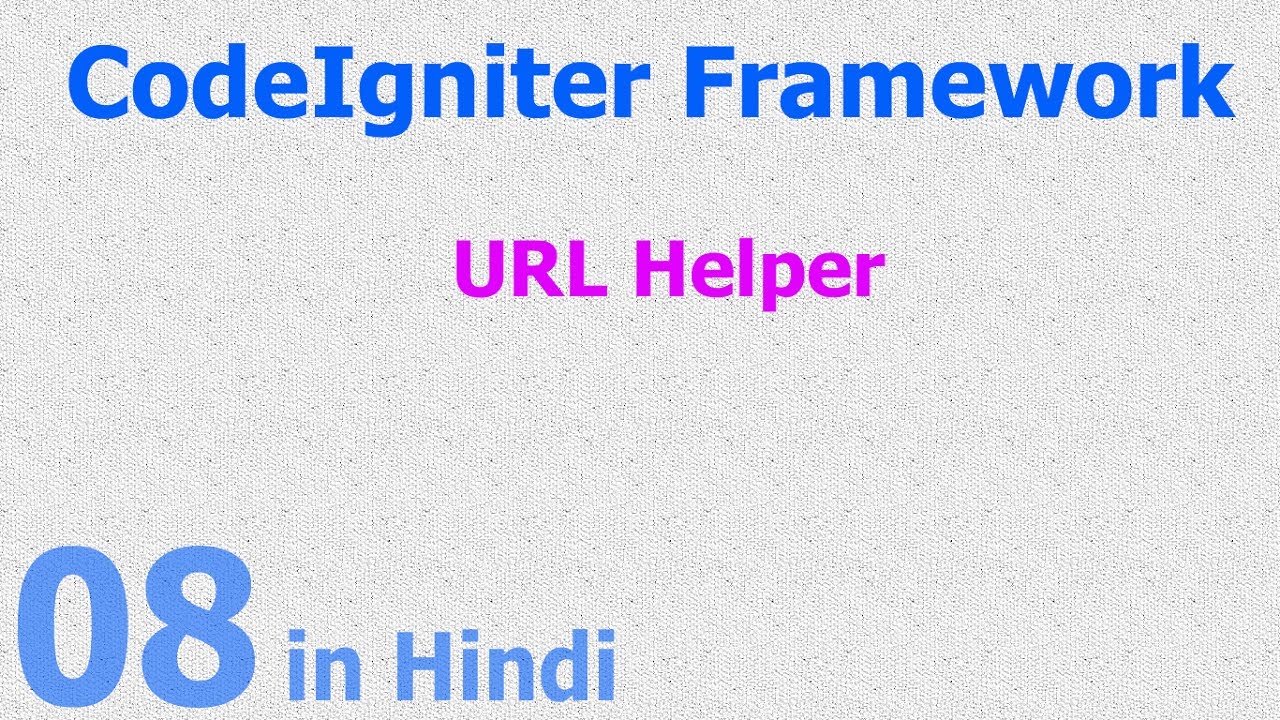 08 Codeigniter Hindi Beginner Tutorial Url Helper Youtube