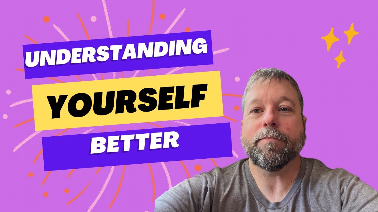 Understanding Yourself Better - YouTube