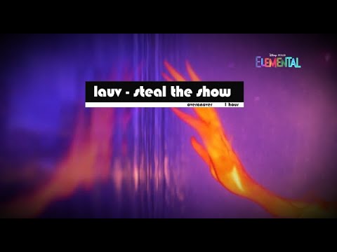 Lauv - Steal The Show from "Elemental" (1 hour with Lyrics/ENG+KOR ...