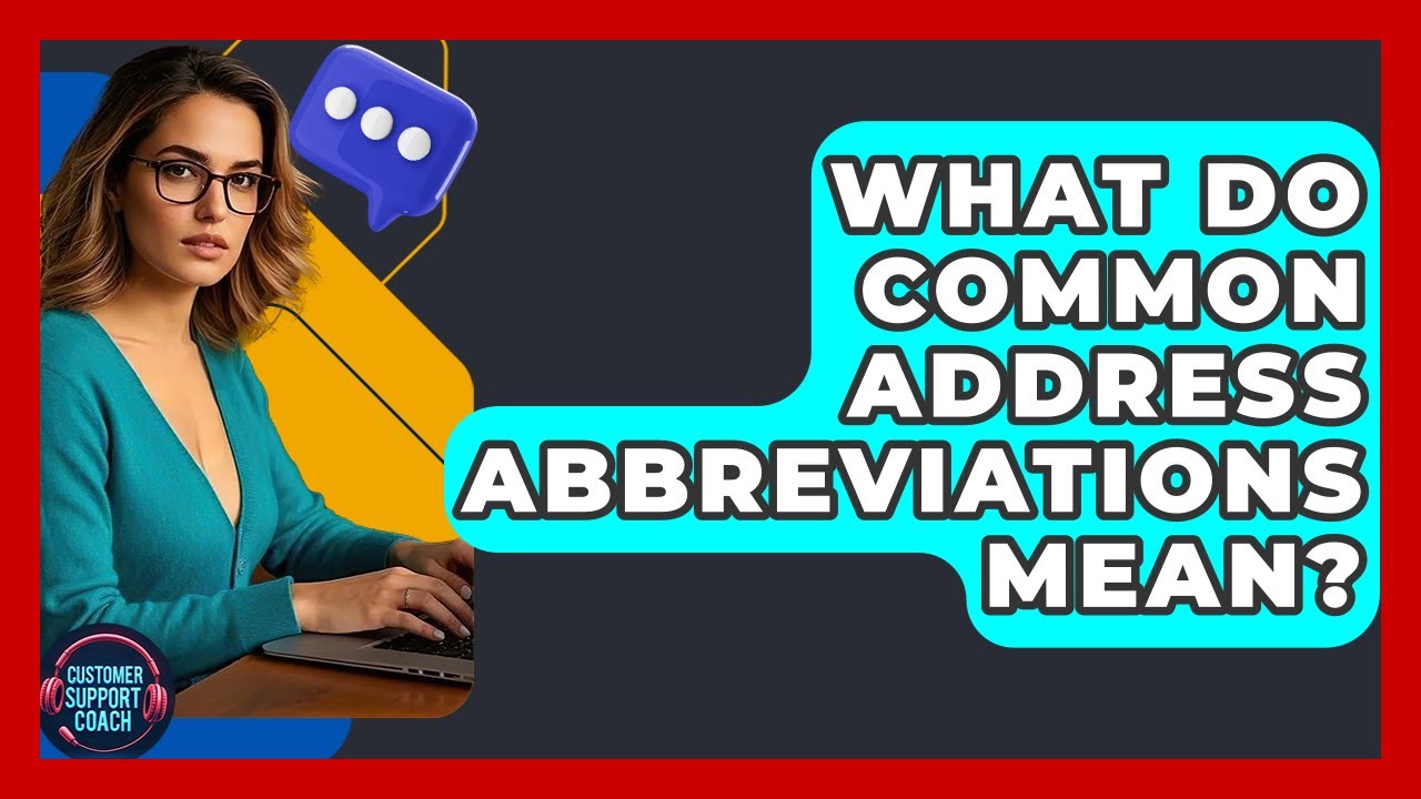 What Do Common Address Abbreviations Mean? - Customer Support Coach ...