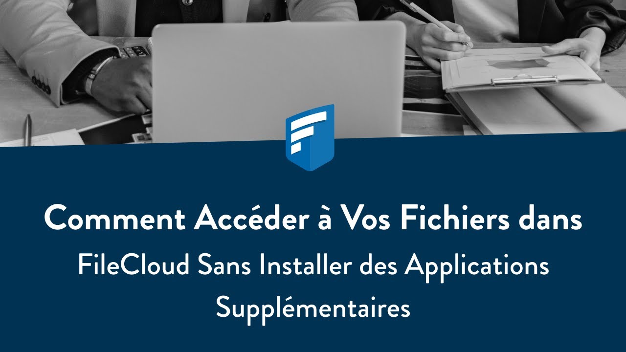 Comment accéder à vos fichiers dans FileCloud sans installer des applications supplémentaires ...