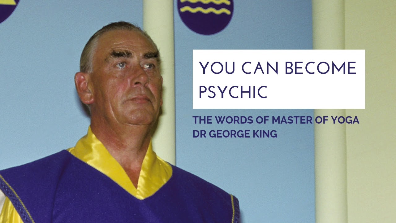 You can become psychic (words of Master of Yoga Dr George King) - YouTube