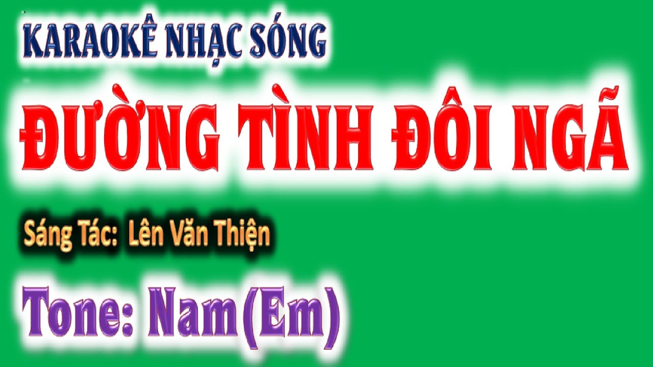 KARAOKE Đường tình đôi ngã - tone nam (Em) - ghita Hoàng Chung 2024, St: Lê Văn Thiện - YouTube