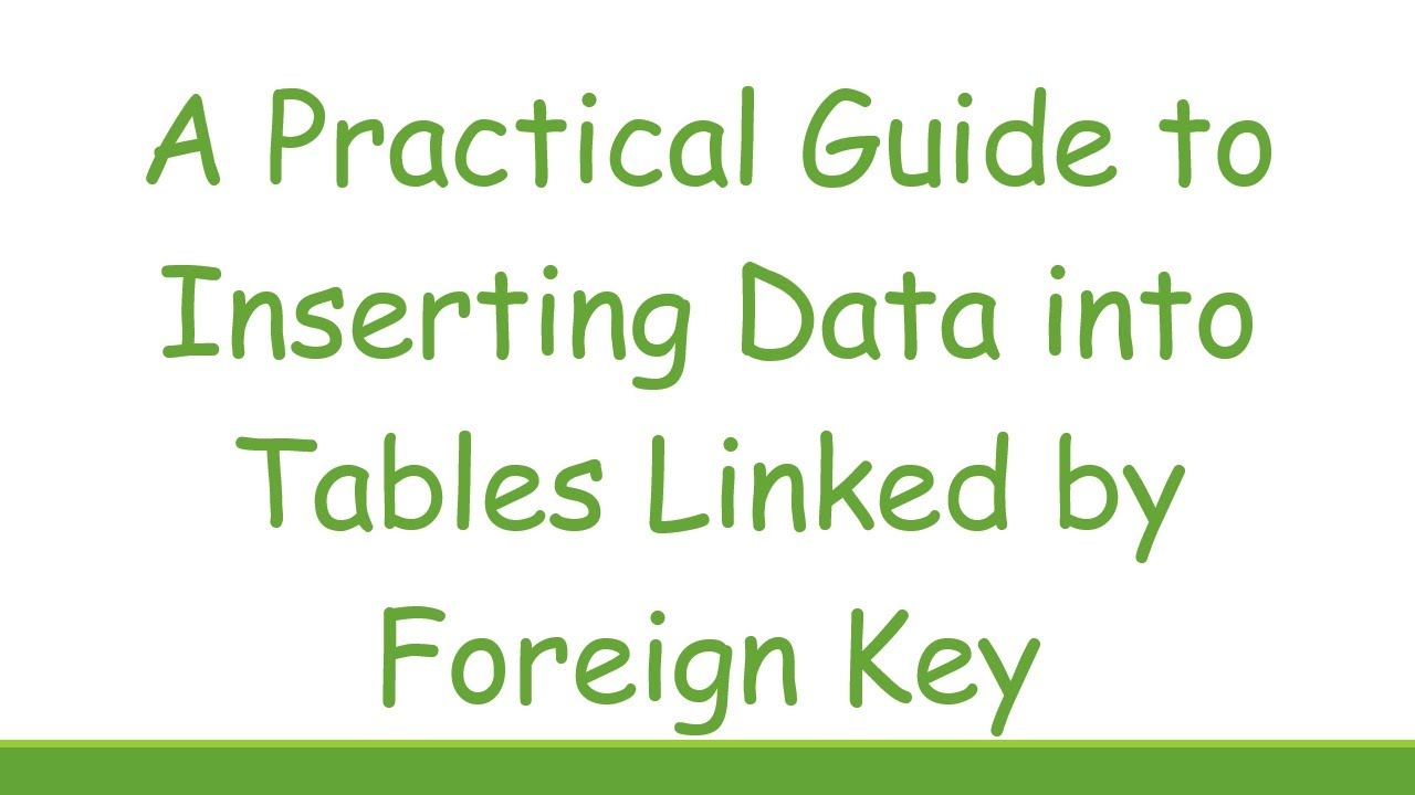 A Practical Guide To Inserting Data Into Tables Linked By Foreign Key 7578