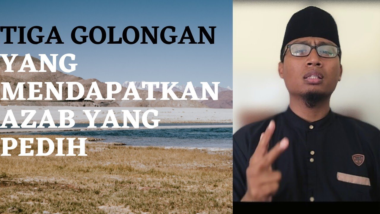 Tiga Golongan yang Mendapatkan Azab yang Pedih - YouTube