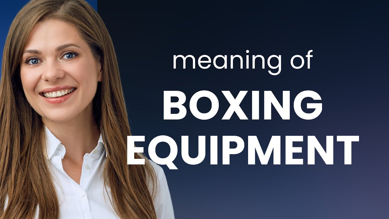 Boxing equipment — BOXING EQUIPMENT meaning - YouTube