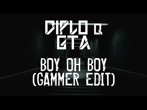 Diplo & GTA - Boy oh Boy (Gammer Edit)