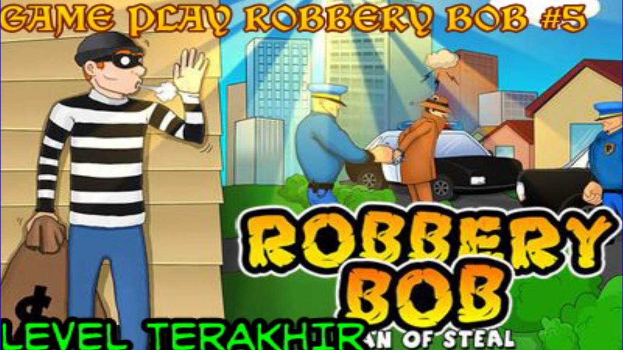 Game Play Robbery Bob #5 (LVL TERAKHIR) - Penghianat dan Banyak Polisi ...