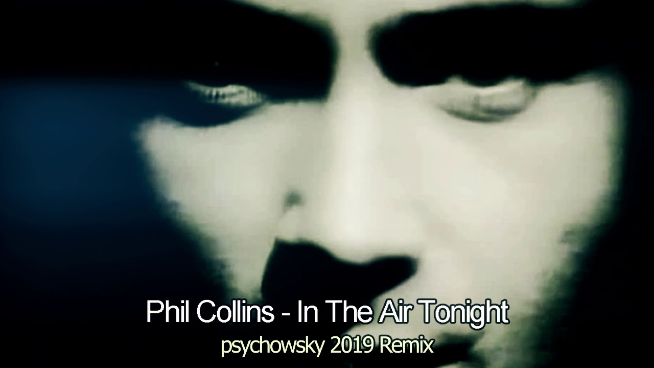 Phil Collins - In The Air Tonight (psychowsky 2019 Remix) - YouTube