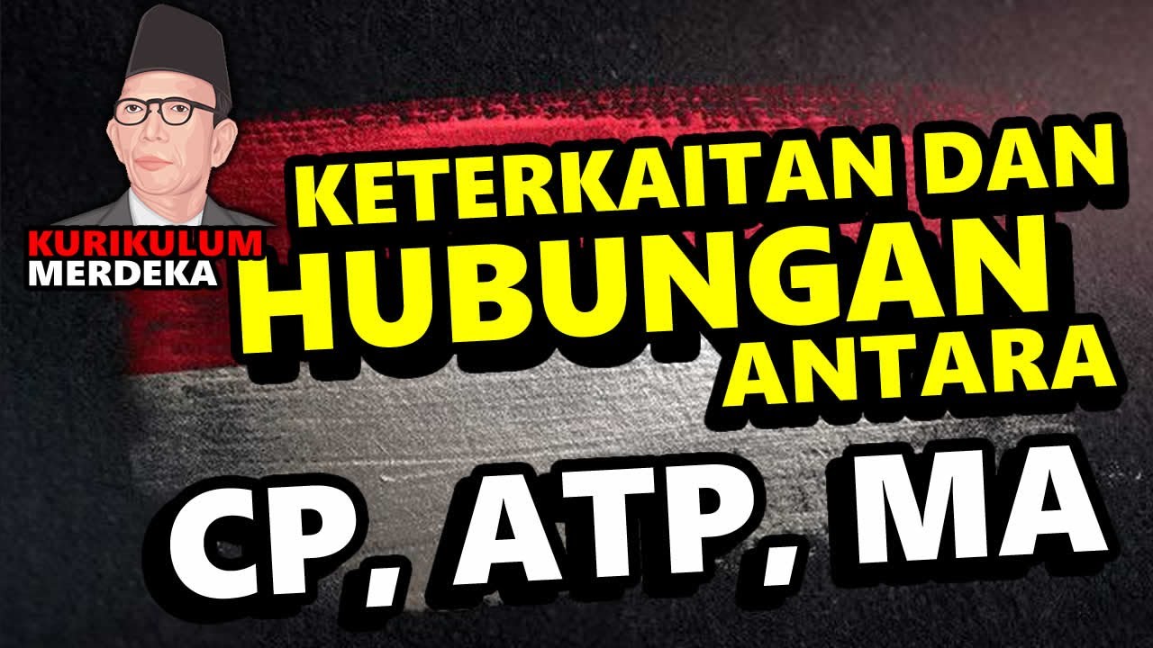 HUBUNGAN ANTARA CP ATP MA PADA IMPLEMENTASI KURIKULUM MERDEKA | CAPAIAN ...