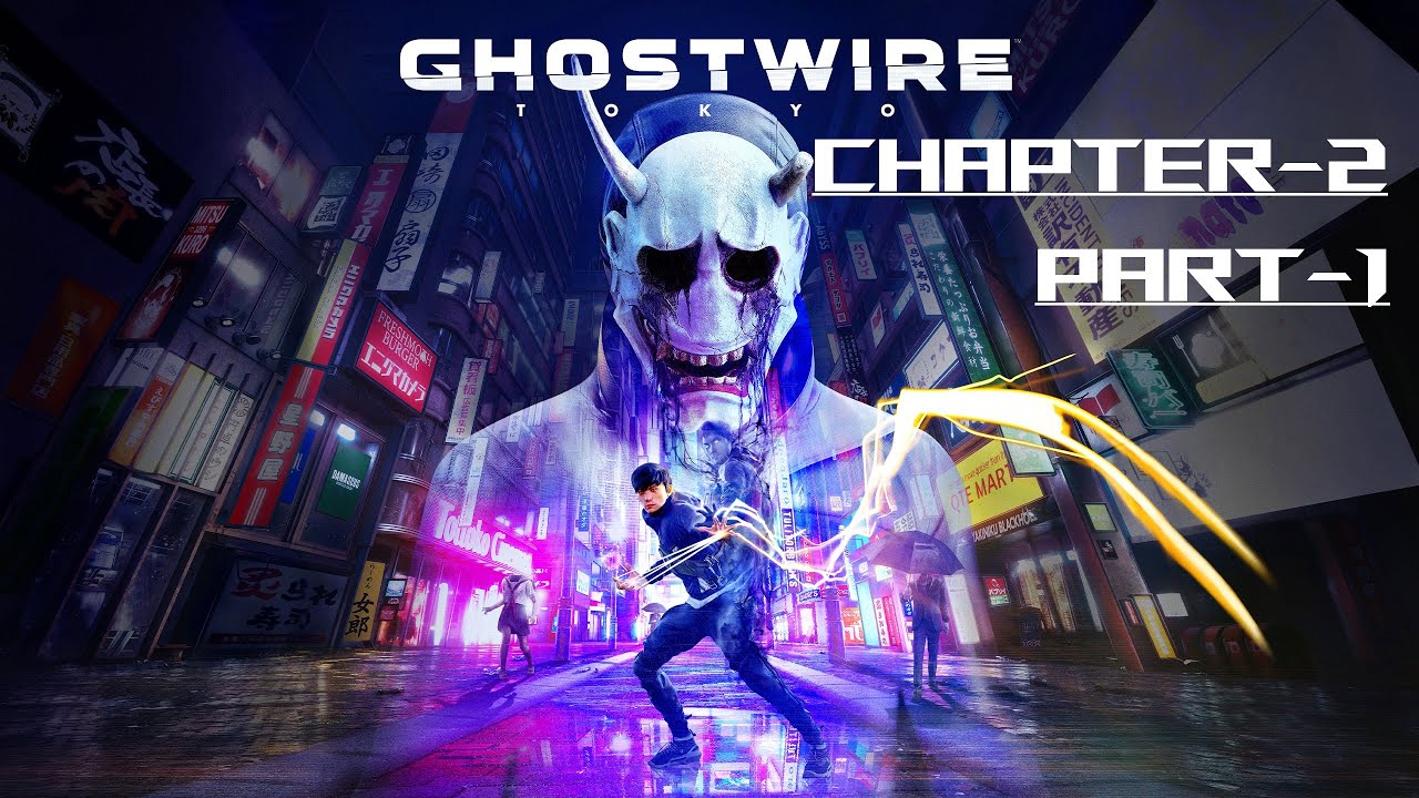 Ghostwire Tokyo | Chapter 2 | Part 1 No Commentry - YouTube