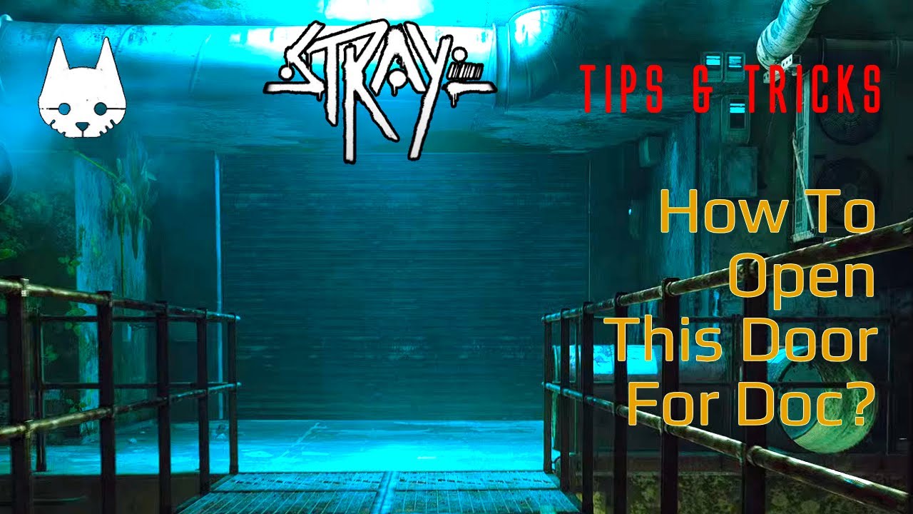 HOW TO OPEN THE DOOR FOR DOC IN DEAD END IN STRAY? | STRAY GAME TIPS ...