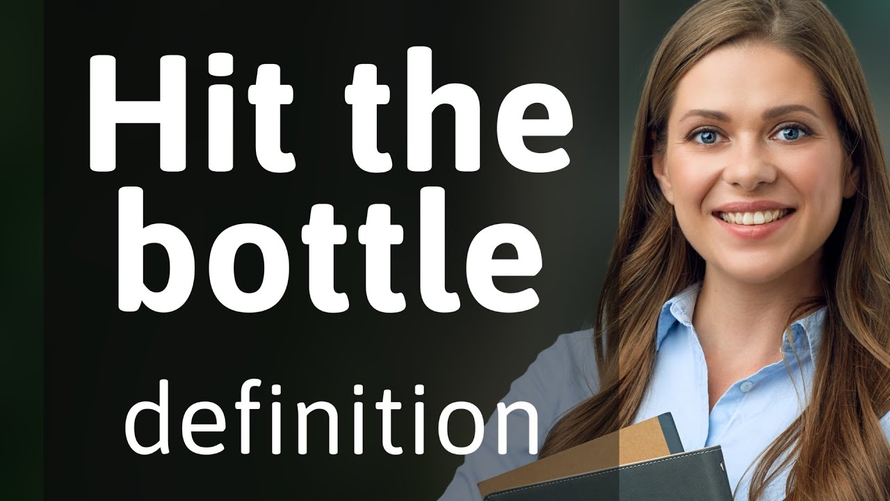 Hit the bottle — what is HIT THE BOTTLE definition - YouTube