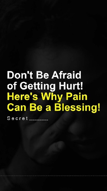Don't be afraid of getting hurt! here's why pain can be a blessing # ...