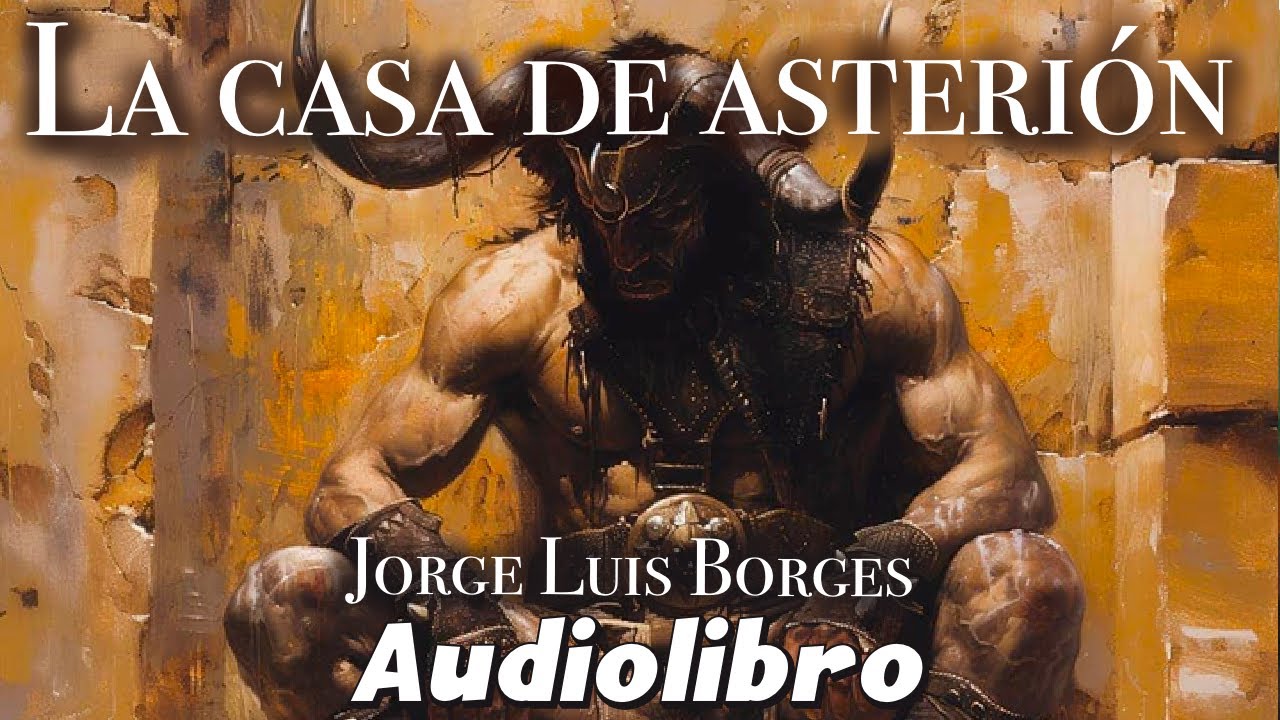 📖 La Casa de Asterión - Jorge Luis Borges | Audiolibro - YouTube