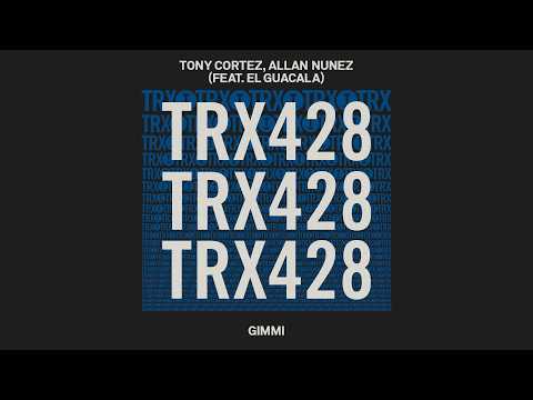 Tony Cortez, Allan Nunez (feat. El Guacala) - Gimmi [Latin Tech House]