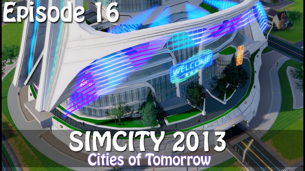 SimCity 2013: Cities of Tomorrow - E16 - Elite Megatower - YouTube
