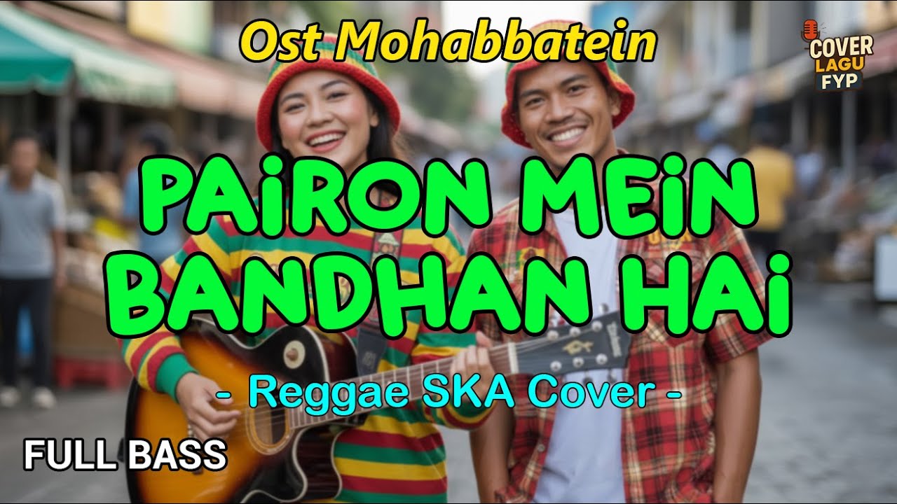 Pairon Mein Bandhan Hai - Ost Mohabbatein (Reggae Cover) || Full Bass ...