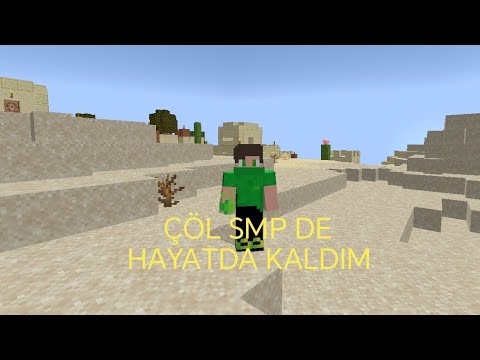 ÇÖL SMP DE Hayatta kaldım