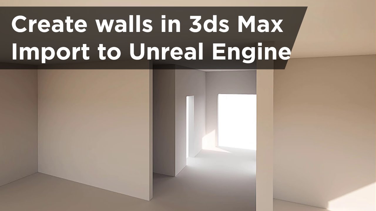 How to create walls in 3ds Max and import it to Unreal Engine ...