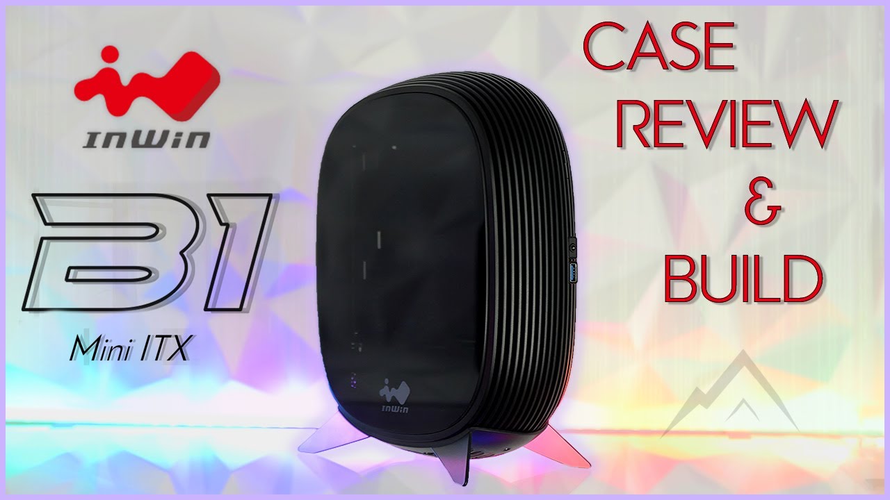 InWin B1 Mini-ITX Case Review and Build - YouTube